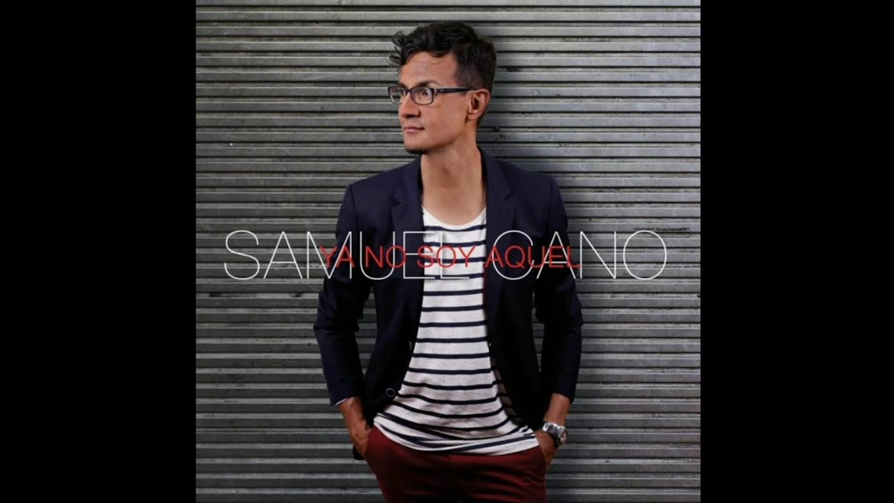 SAMUEL CANO - Ya No Soy Aquel - 09 - El Abrigo De La Soledad - YouTube