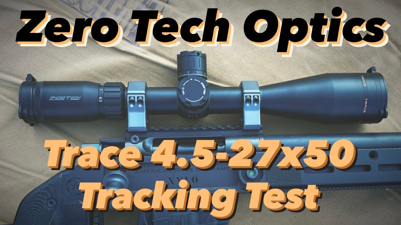 Tracking Test! Zero Tech Trace ADV 4.5-27x50 FFP Scope - YouTube