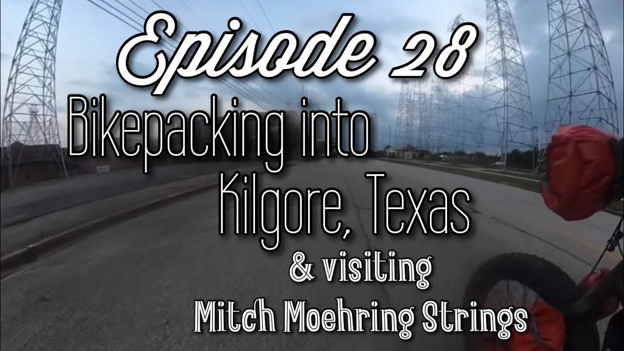 Bikepacking to “Mitch Moehring Strings” in Kilgore, Texas - Fat Bike America: Ep 28 - Oil ...