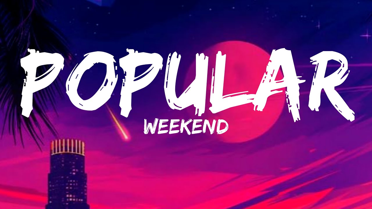The Weekend - Popular(Lyrics)|blizzyvibes| - YouTube