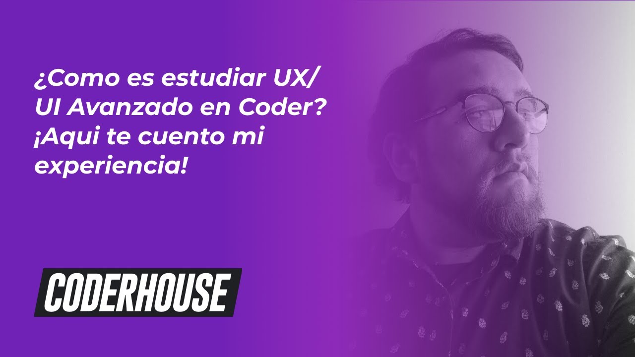 Mi experiencia con Diseño UX/UI Avanzado en Coderhouse - YouTube