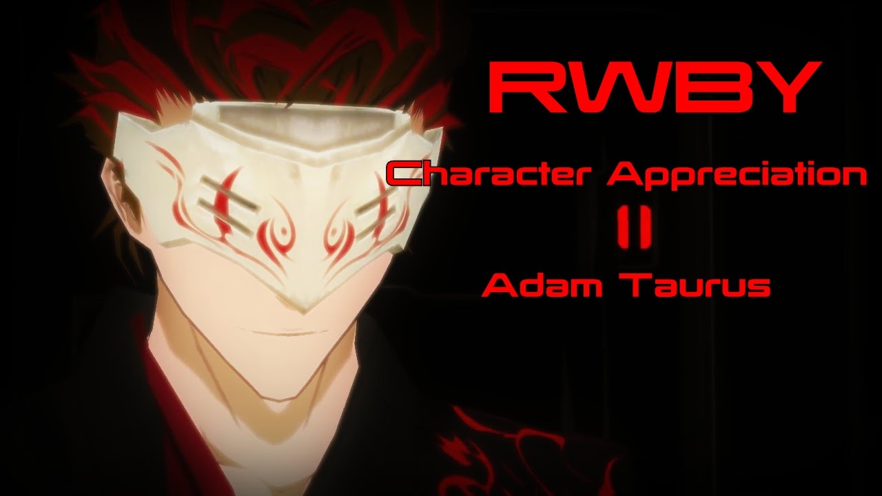 RWBY AMV | Character Appreciation (Adam Taurus) | Vol3 - YouTube
