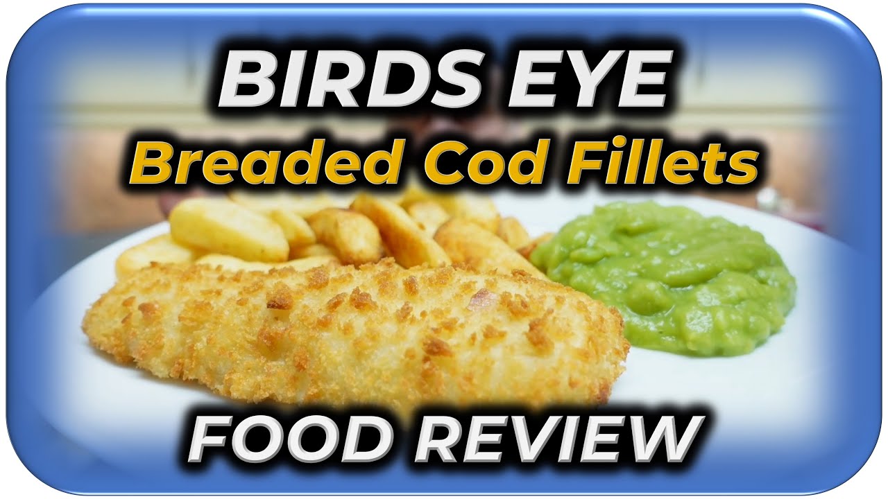 Fish and Chips - Birds Eye Large Breaded Cod Fillets REVIEW - YouTube