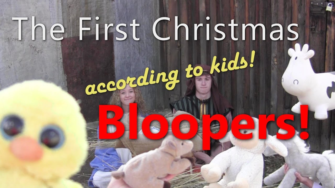 Bloopers! (The First Christmas ~ According to Kids!) - YouTube