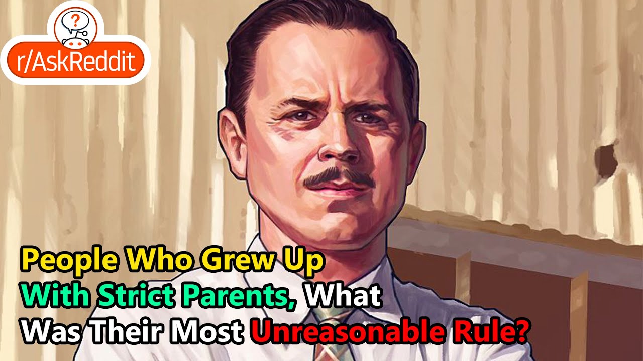 People Who Grew Up With Strict Parents, What Was Their Most ...