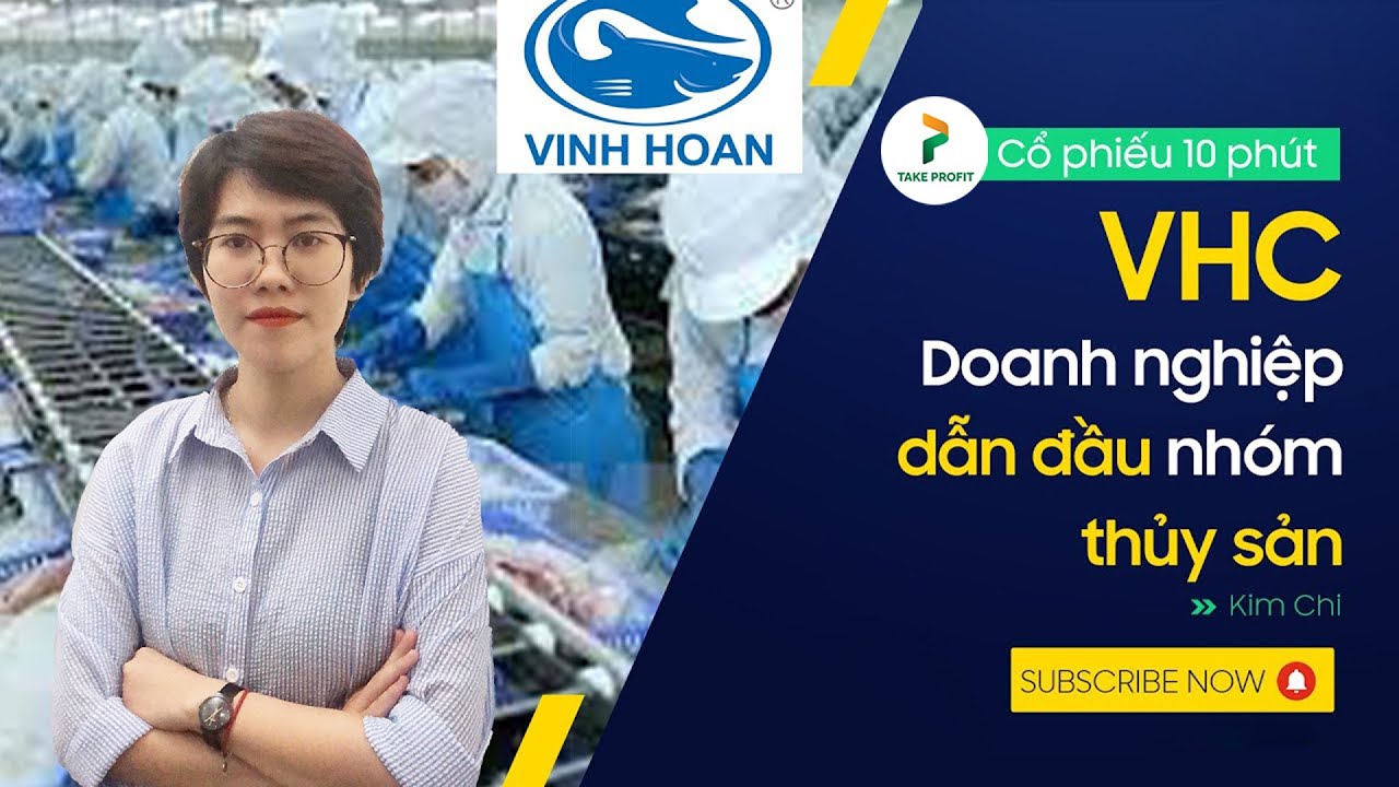 Cổ phiếu 10 phút: VHC - Doanh nghiệp dẫn đầu nhóm thủy sản - YouTube