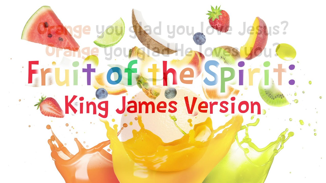Fruit Of The Spirit King James Version By PPH Kids Music YouTube Fruit Of The Spirit King James Version By PPH Kids Music YouTube