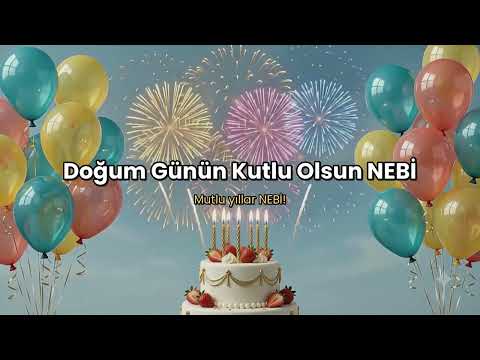 Happy Birthday NEBİ Song | Doğum Günü Şarkısı