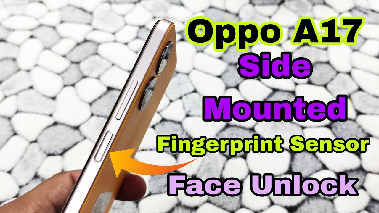 Oppo A17 Side Mounted Fingerprint Sensor | Oppo A17 Face Unlock ...