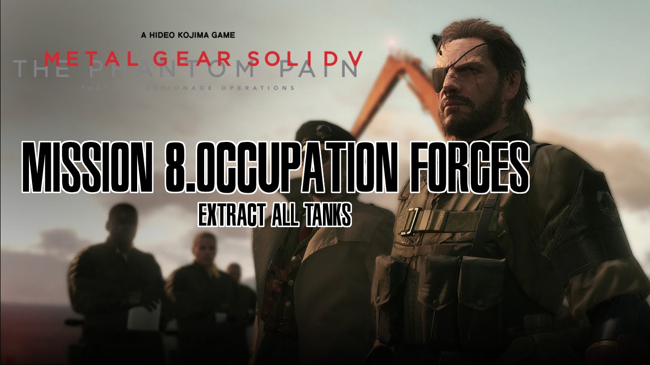 Metal Gear Solid V: TPP : Mission 8.Occupation Forces - Extract All ...