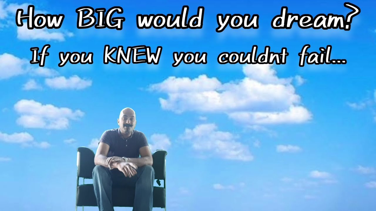 How Big Would You Dream If You Knew You Couldn't Fail? - YouTube
