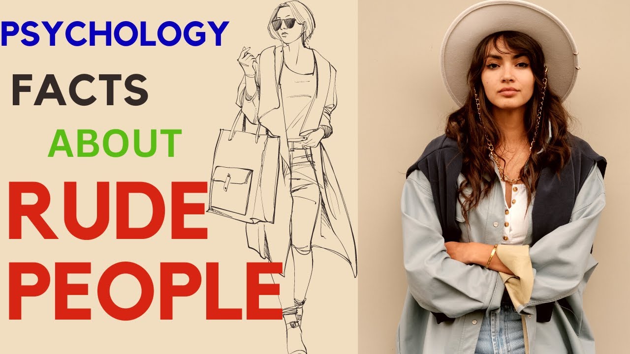 Psychology facts about RUDE People | "Dealing with Rude People: How to ...