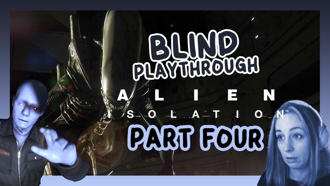 Alien Isolation | Blind Playthrough | Part 4 | An Unforgettable First ...
