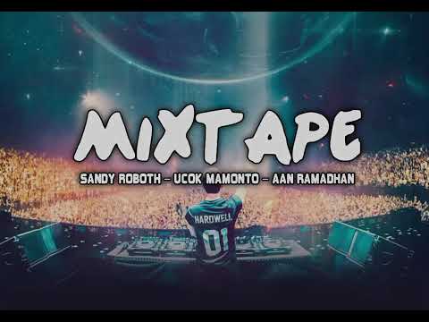MIXTAPE - SANDY ROBOTH - UCOK MAMONTO - AAN RAMADHAN - BY FATRA ...