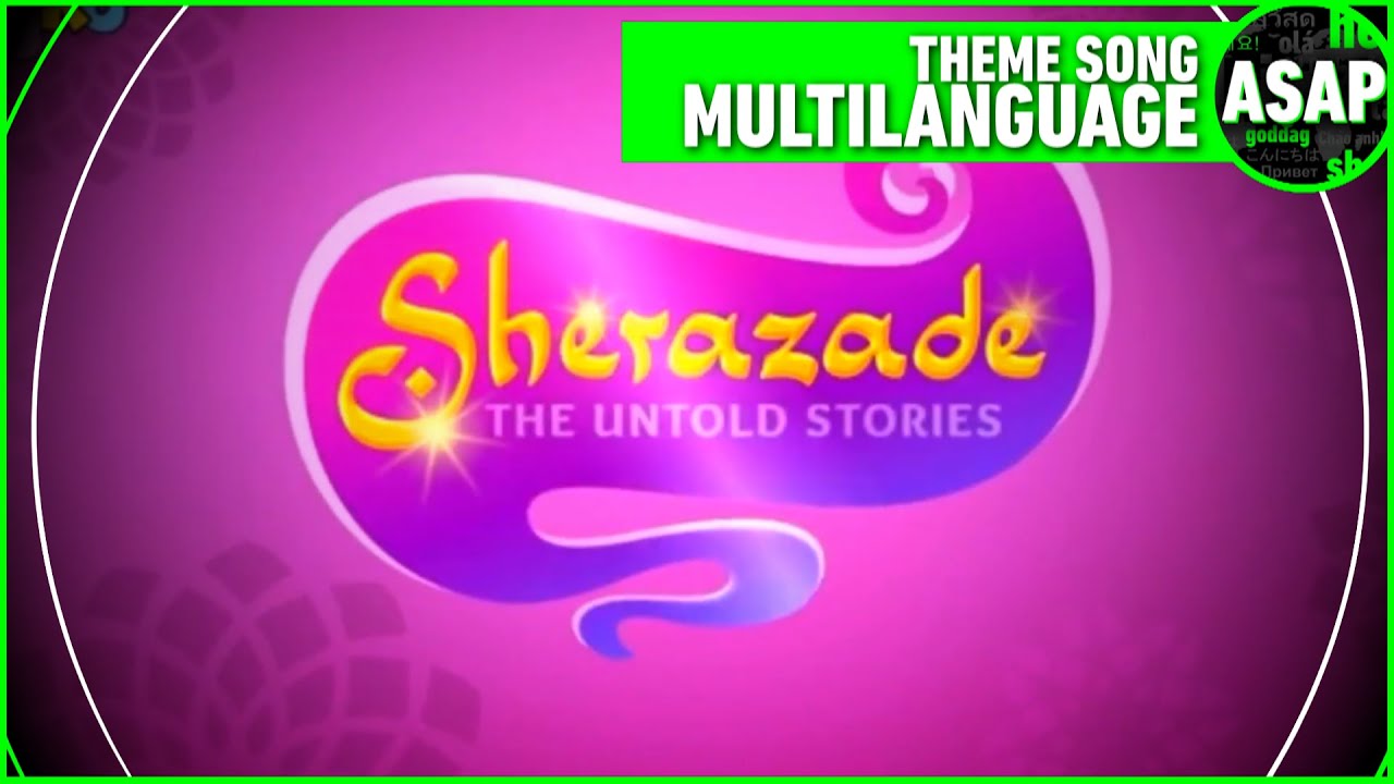 Sherazade: The Untold Stories Theme Song | Multilanguage (Requested ...