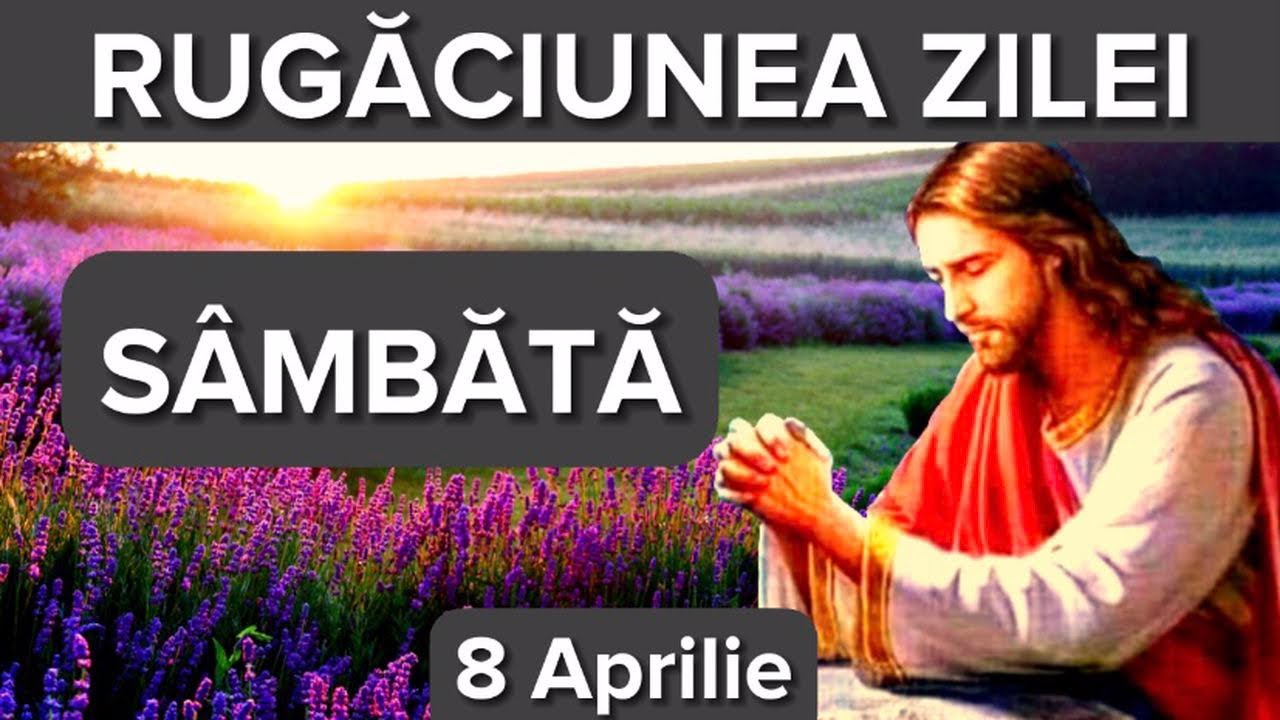 Rugaciunea Zilei De Sambata 8 Aprilie – Rugaciune Scurta Si Puternica ...