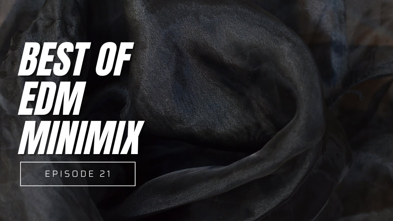 BEST OF EDM MINIMIX EPISODE 21 | Dance Music & Tech House music - YouTube