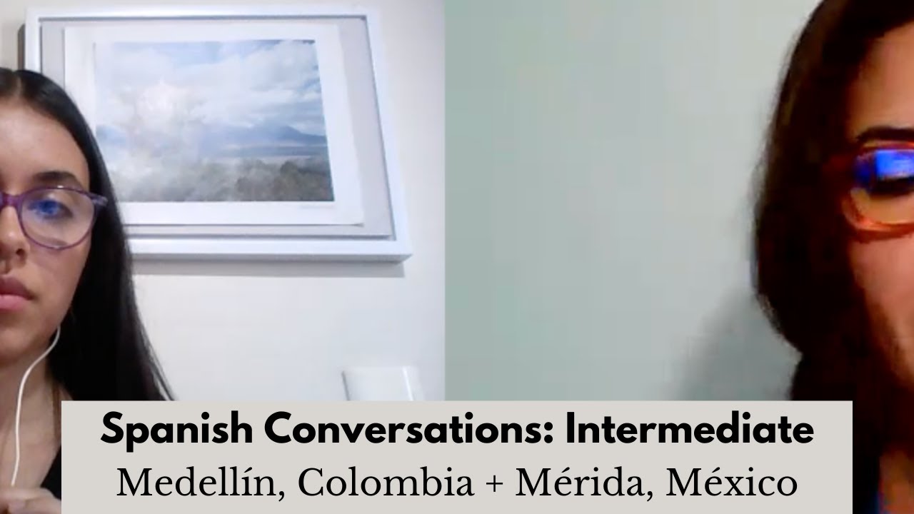 Spanish Conversation Intermediate Practice | Vanessa Medellín, Colombia ...