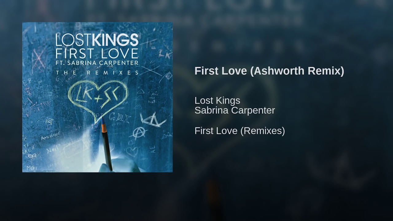 Sabrina Carpenter ft. Lost Kings - First Love (Ashworth Remix) - YouTube