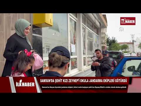 Samsun’da Şehit Kızı Zeynep'i Okula Jandarma Ekipleri Götürdü