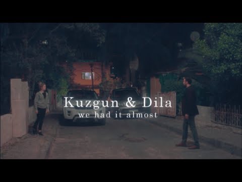 Kuzgun & Dila || We had it almost