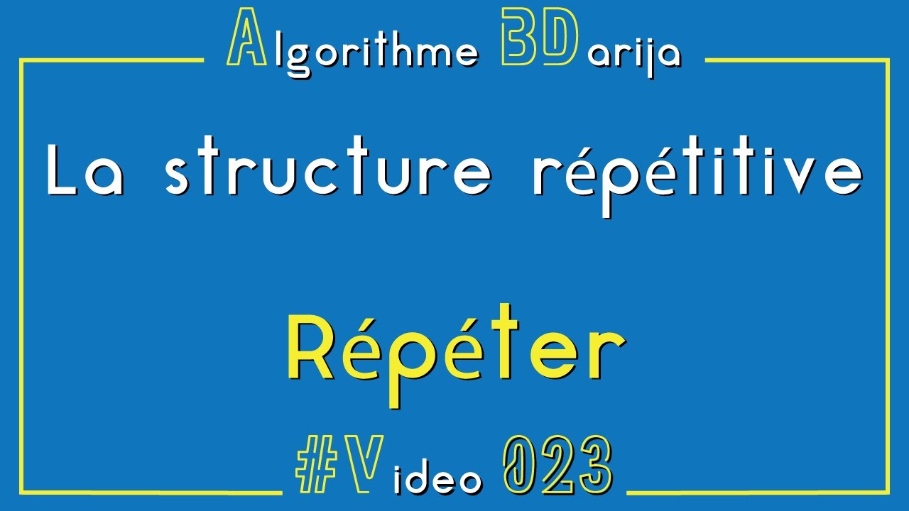 Algorithme BDarija 023 | La structure Répétitive ( Répéter jusqu’à ...