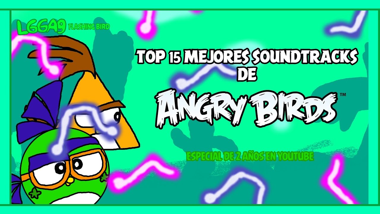 Top 15 Mejores Soundtracks de Angry Birds en mi Opinión, Especial de 2 ...