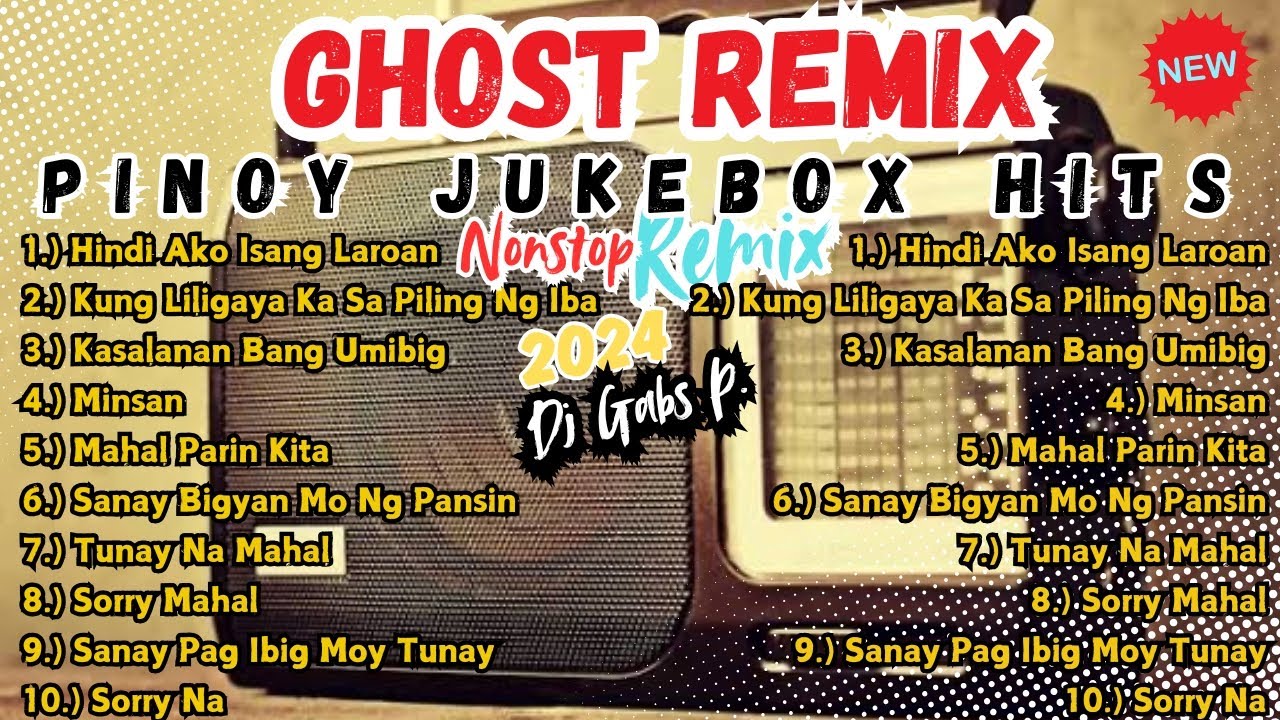 PINOY JUKEBOX HITS | GHOST REMIX | NONSTOP REMIX 2024 | DJ GABS P ...
