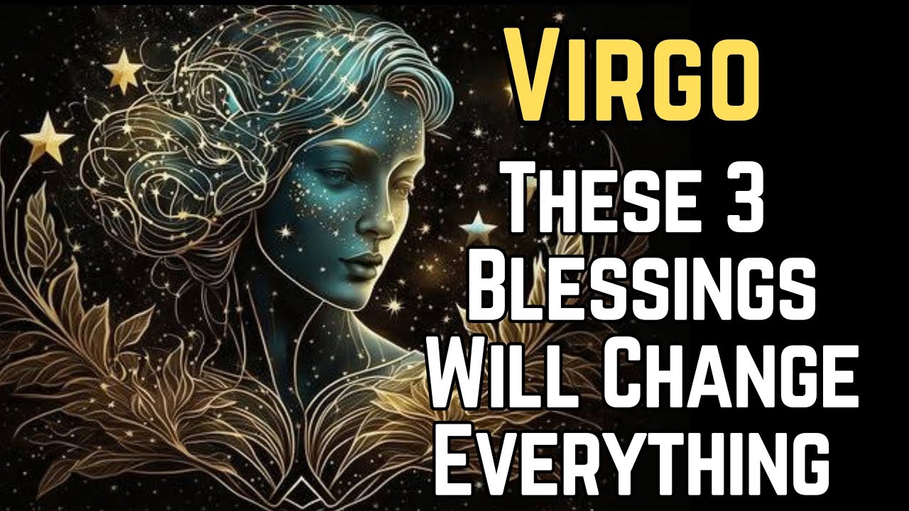 “Virgo, After All the Hard Work – These 3 Blessings Are Your Reward ...