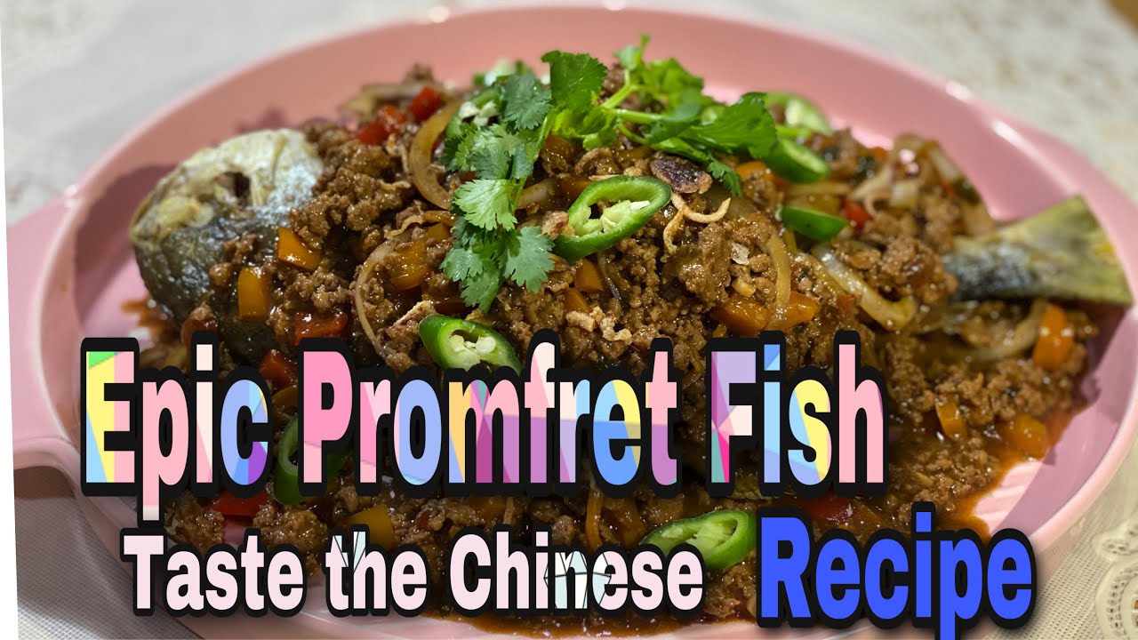 How to cook Epic Promfret Fish With Ground Pork | Taste of Chinese ...