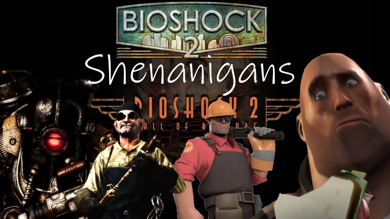 Bioshock 2 Shenanigans Ep2: Team fortress 2 inspired loadouts! "1hr ...