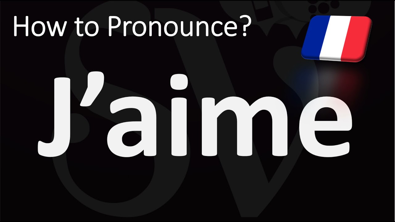 How to Pronounce J'AIME (I LOVE) in French? - YouTube