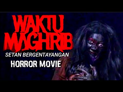 WAKTU MAGHRIB SETAN BERGENTAYANGAN - FILM HOROR TERBARU //horor terbaru ...