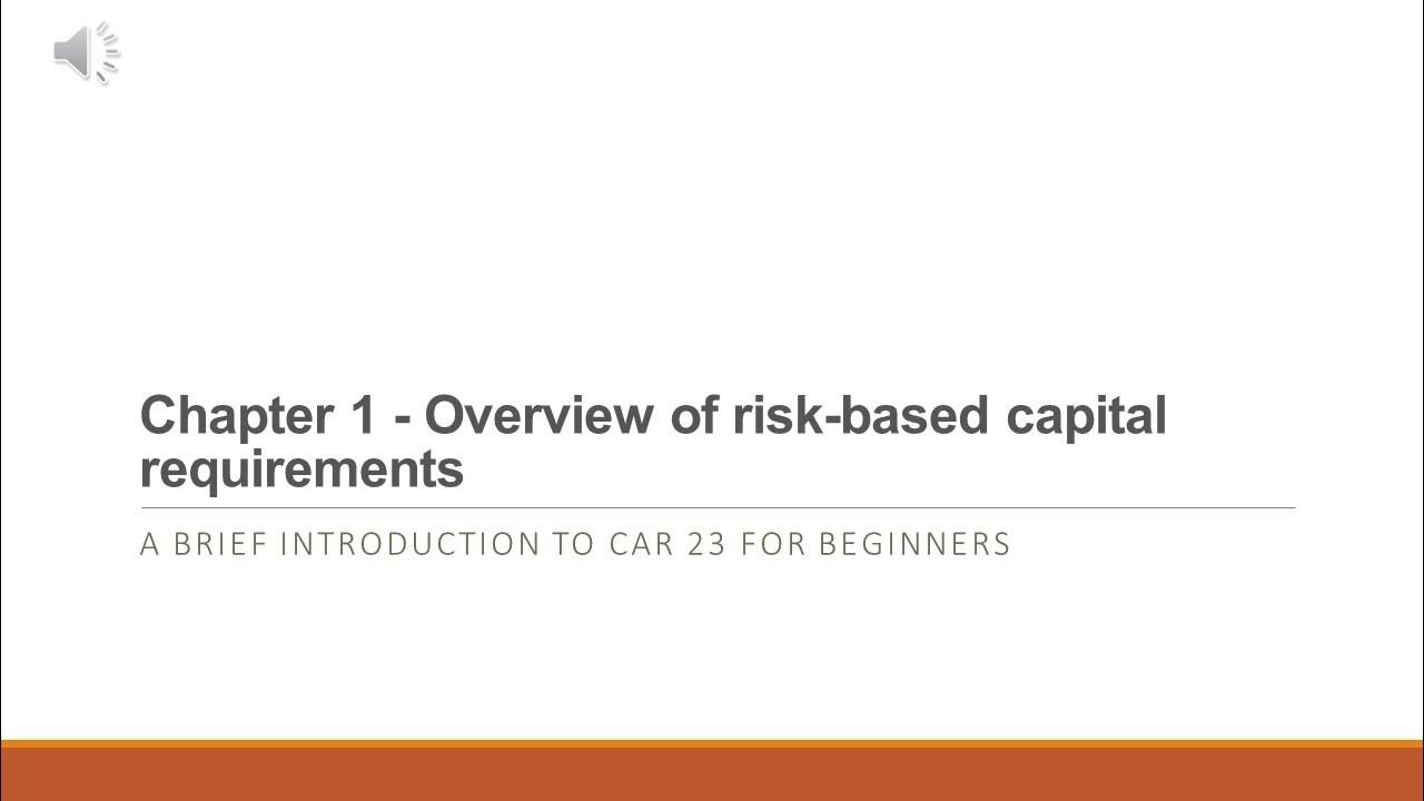 CAR 23 Chapter 1 Overview of risk based capital requirements - YouTube