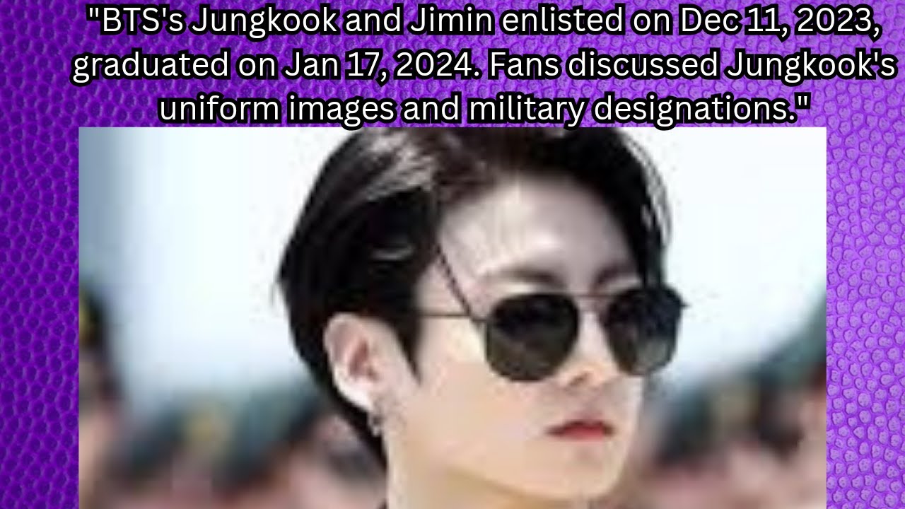 BTS Jungkook & Jimin's Military Graduation: Exclusive Images and ...
