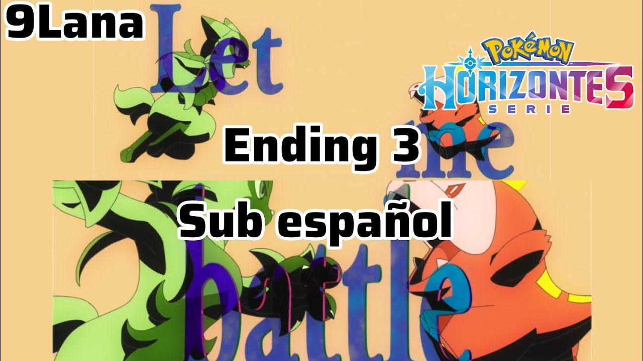 (SUB ESPAÑOL) Let me battle - 9Lana “Pokémon: Horizontes” ending 3 ...