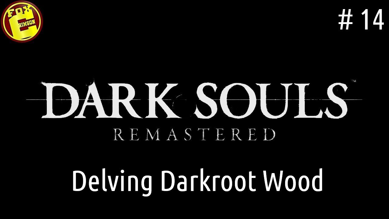 Darkroot Wood Delving - Dark Souls Remastered #14 - YouTube