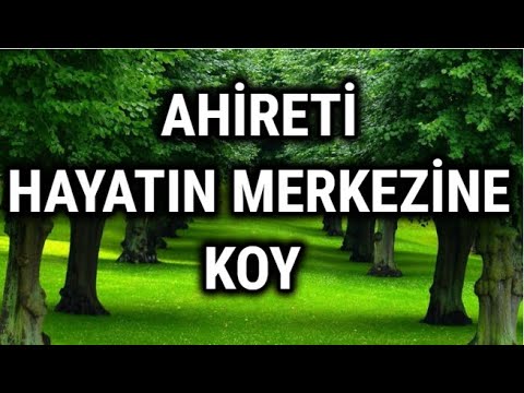 AHİRETİ HAYATIN MERKEZİNE KOY (dini videoları kısa)