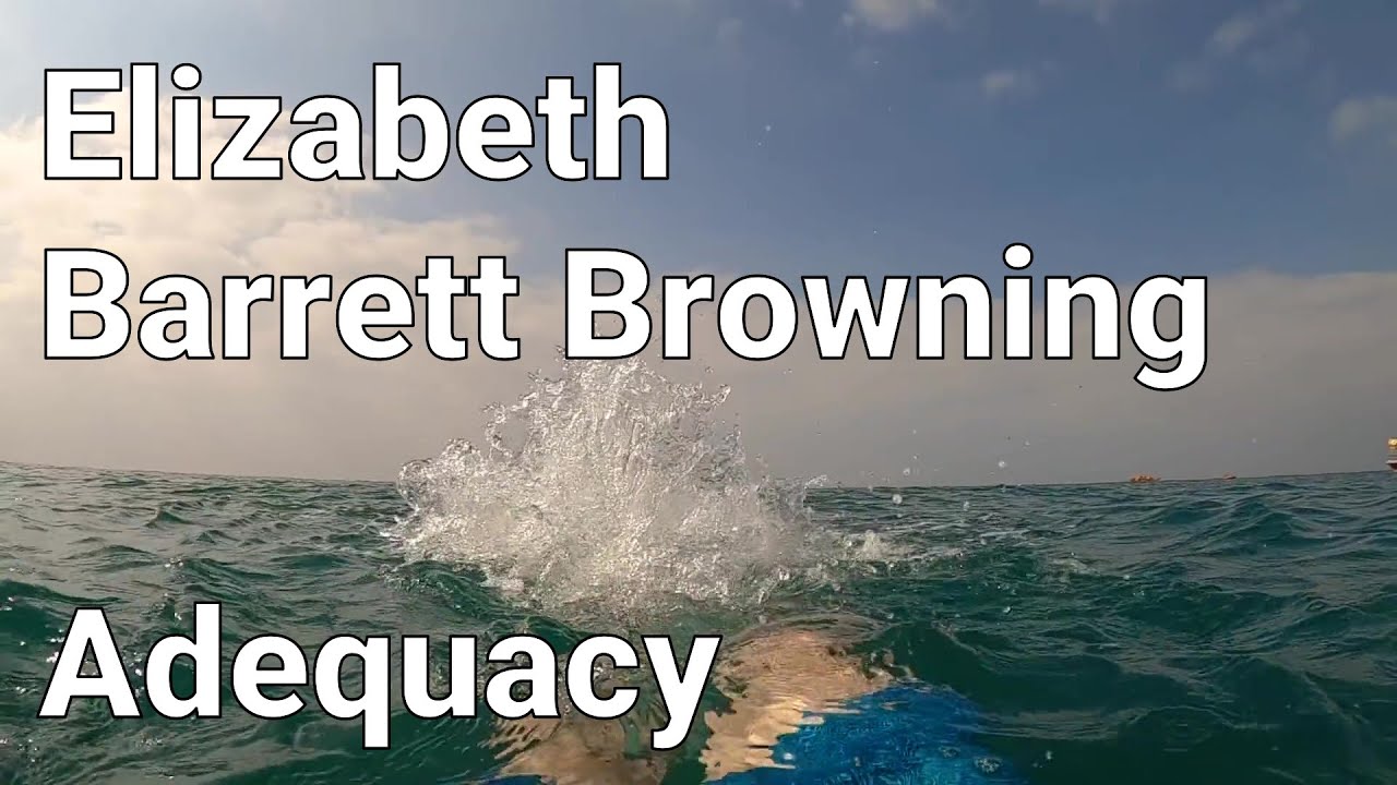 Elizabeth Barrett Browning - Adequacy - YouTube