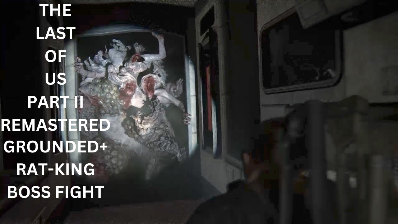 The Last of Us Part II Remastered Grounded+ Rat King Boss Fight - YouTube