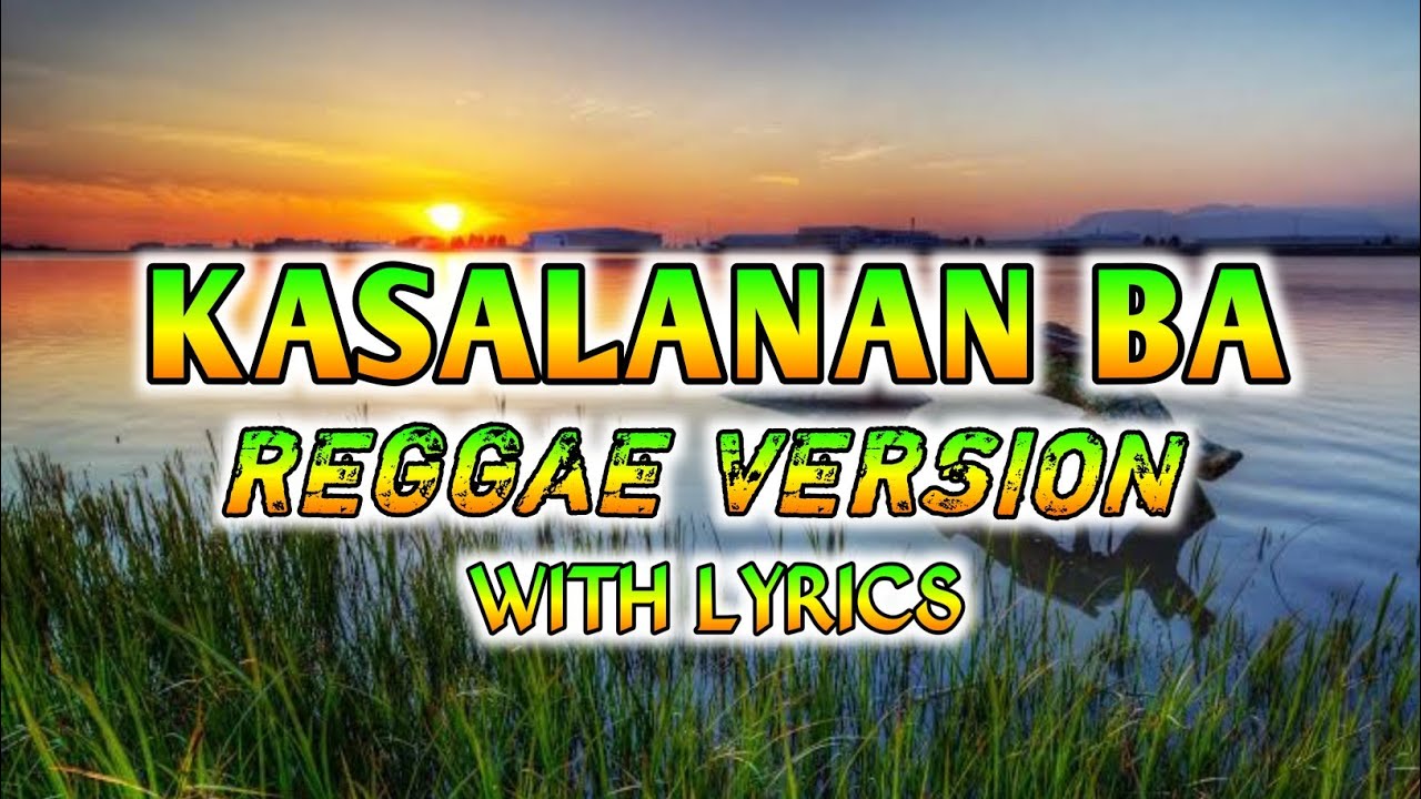 KASALANAN BA - REGGAE REMIX [[ DJ SOYMIX ]] WITH LYRICS - YouTube
