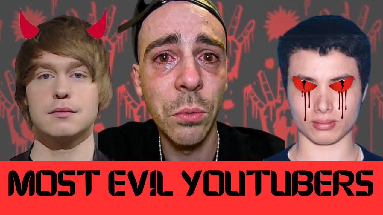Three Most Evil YouTuber of All Time - YouTube