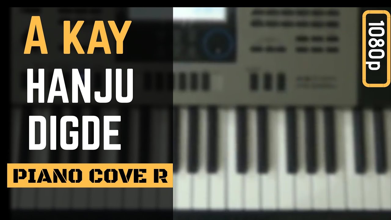 Hanju Digde || A Kay || Piano Cover || Punjabi Song 18 - YouTube