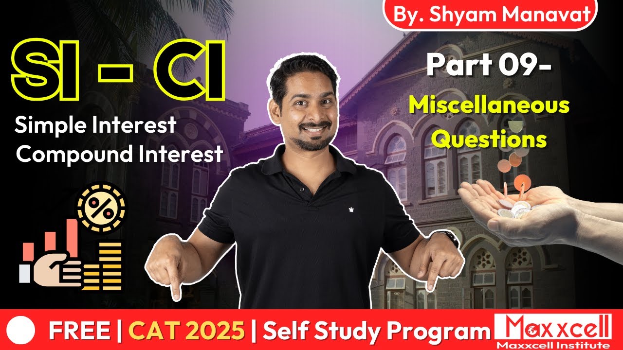 Simple Interest & Compound Interest-09 | Miscellaneous | CAT 2025 self ...