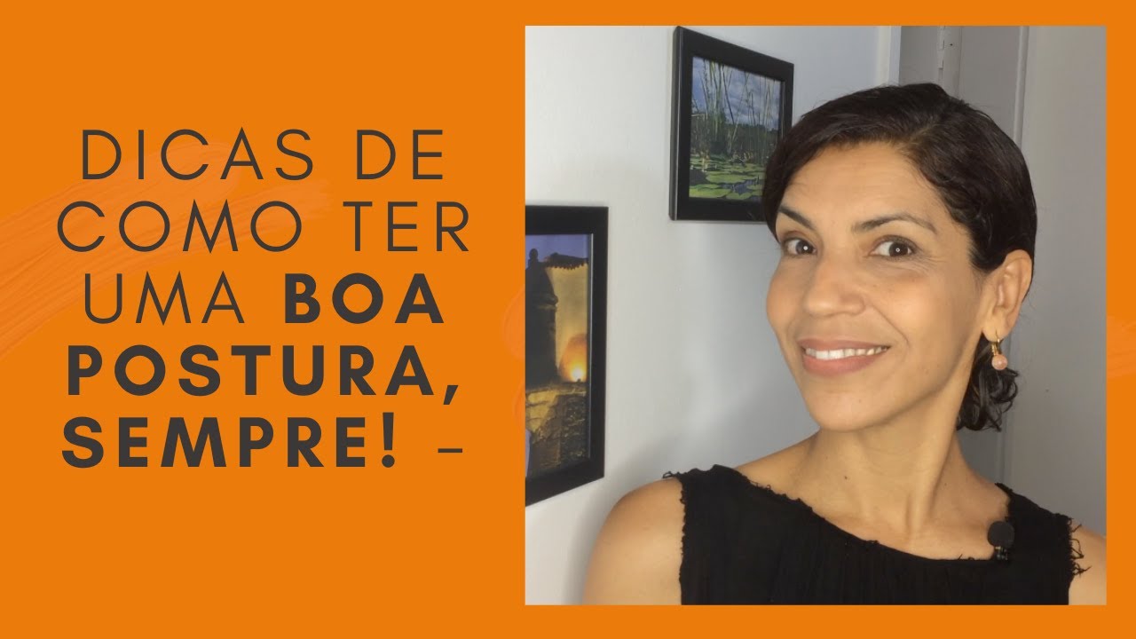 DICAS DE COMO TER UMA BOA POSTURA, SEMPRE! - YouTube