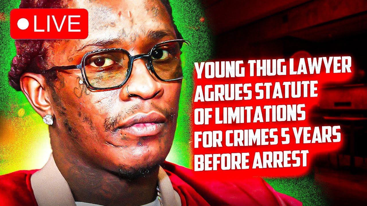 Young Thug Lawyer argues Statute of Limitations for crimes committed 5 ...