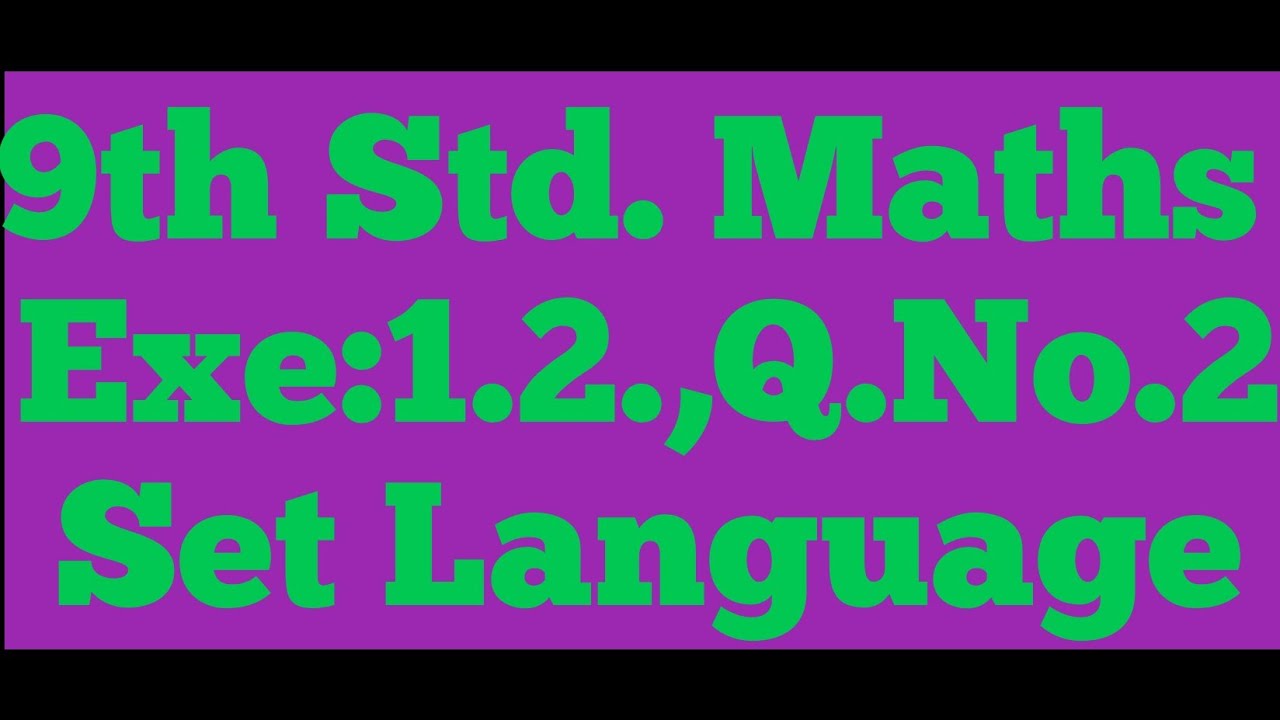 9th Std. Maths., Exercise : 1.2., Q.No.2., Set Language., - YouTube