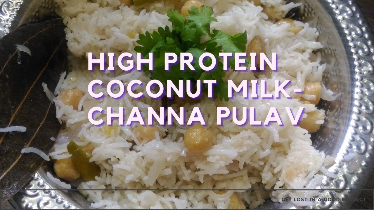 HIGH PROTEIN COCONUT MILK - CHANNA PULAO| holistic living - YouTube