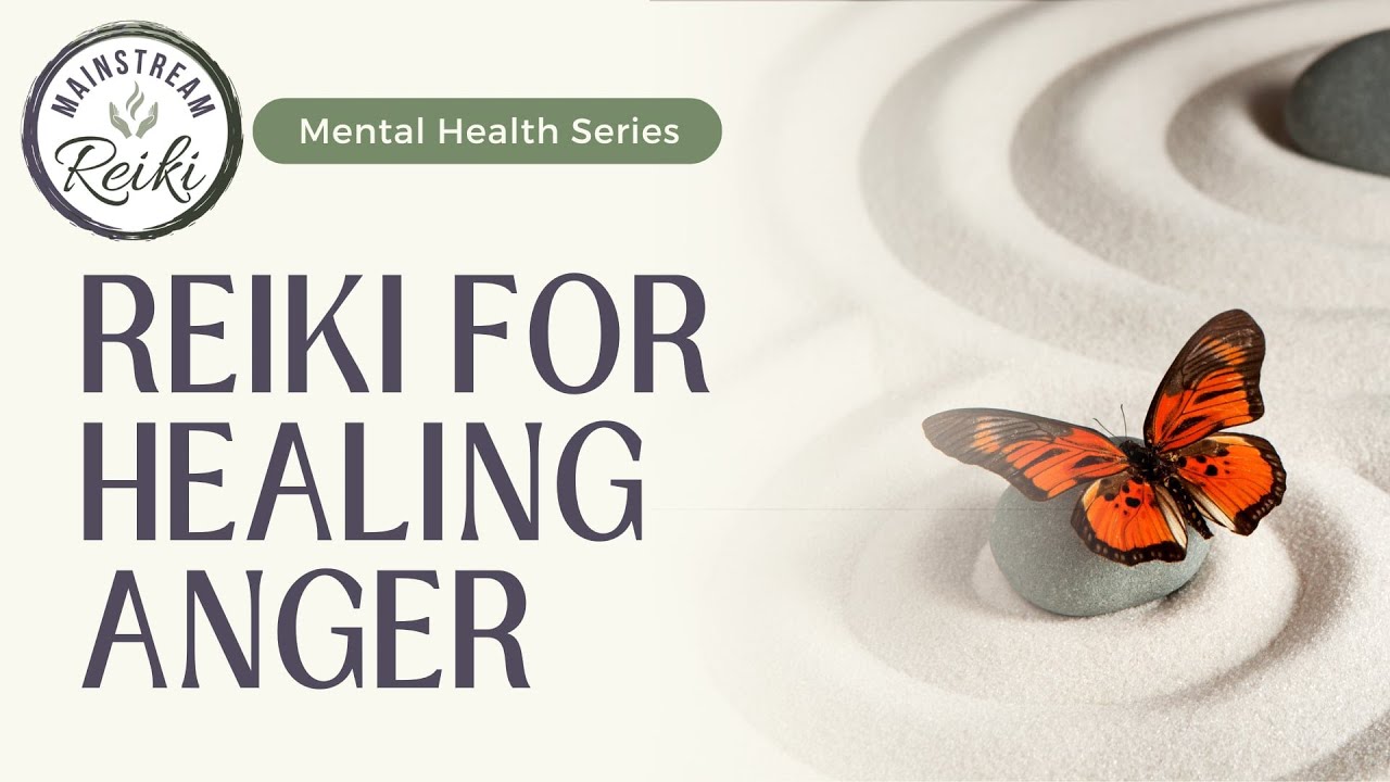 Reiki for Healing Your Anger | Part of the Mainstream Reiki # ...