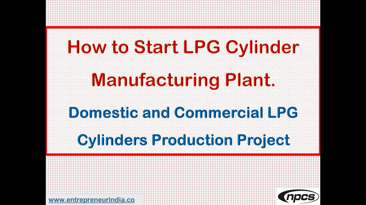 How to Start LPG Cylinder Manufacturing Plant? - YouTube